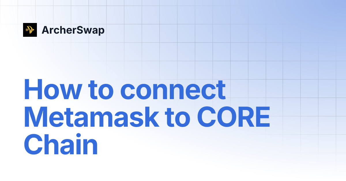 How to connect Metamask to CORE Chain | ArcherSwap