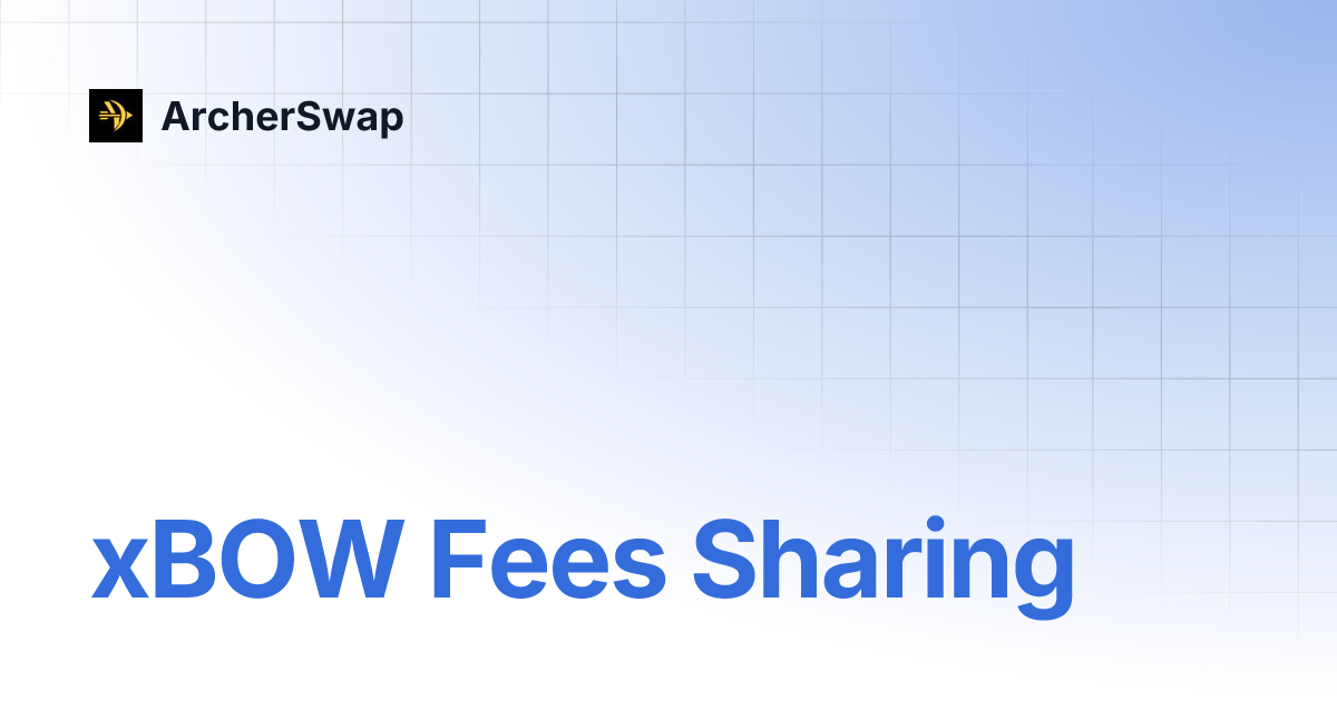 xBOW Fees Sharing | ArcherSwap